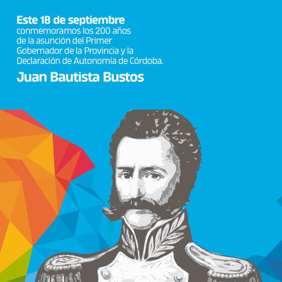 Juan Bautista Bustos, Primer Gobernador Constitucional y defensor de la ...